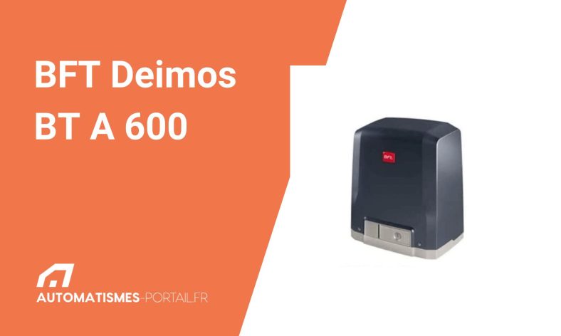 BFT - Deimos BT A 600 : Notre avis sur la motorisation de portail ...
